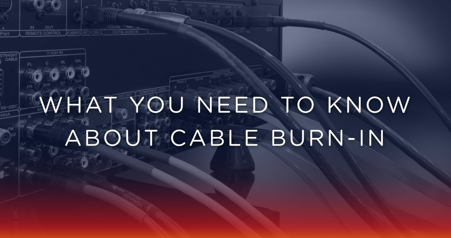 What You Need to Know About Cable Burn-In - Nordost BlogNordost Blog